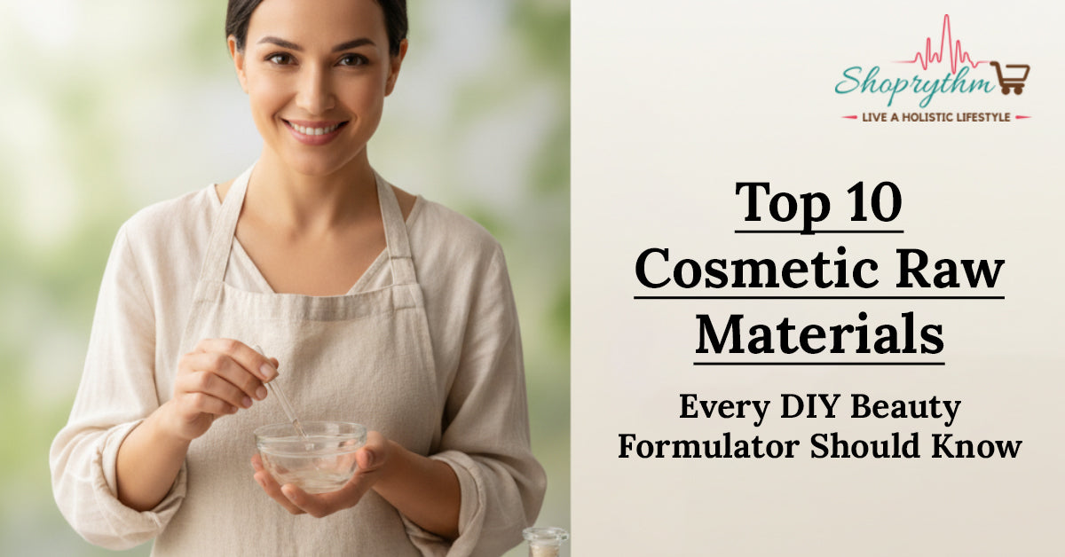 Top 10 Cosmetic Raw Materials Every DIY Beauty Formulator Should Know – shoprythm USA